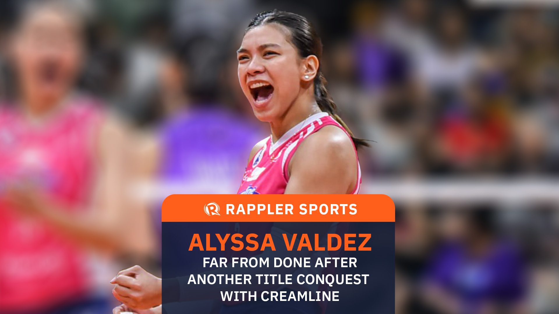 Rappler Talk Sports: Alyssa Valdez far from done after latest title ...